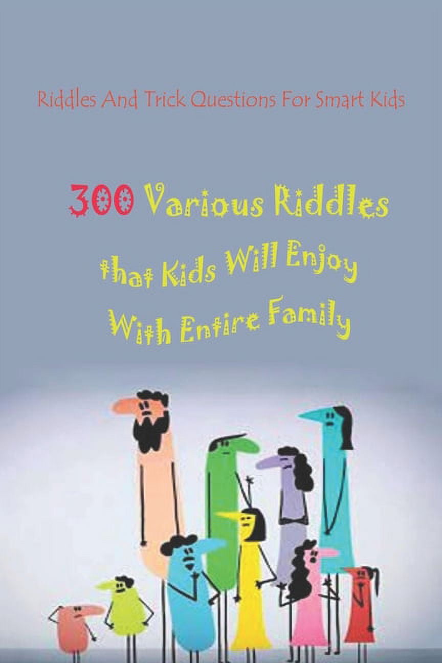 Riddles And Trick Questions For Smart Kids: 300 Various Riddles that ...