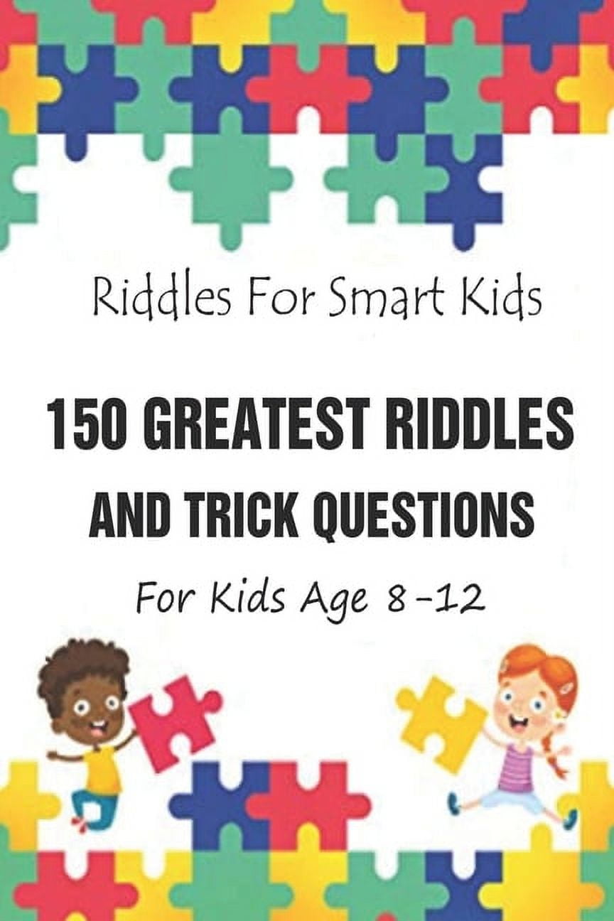 Riddles For Smart Kids: 150 Greatest Riddles And Trick Questions For ...