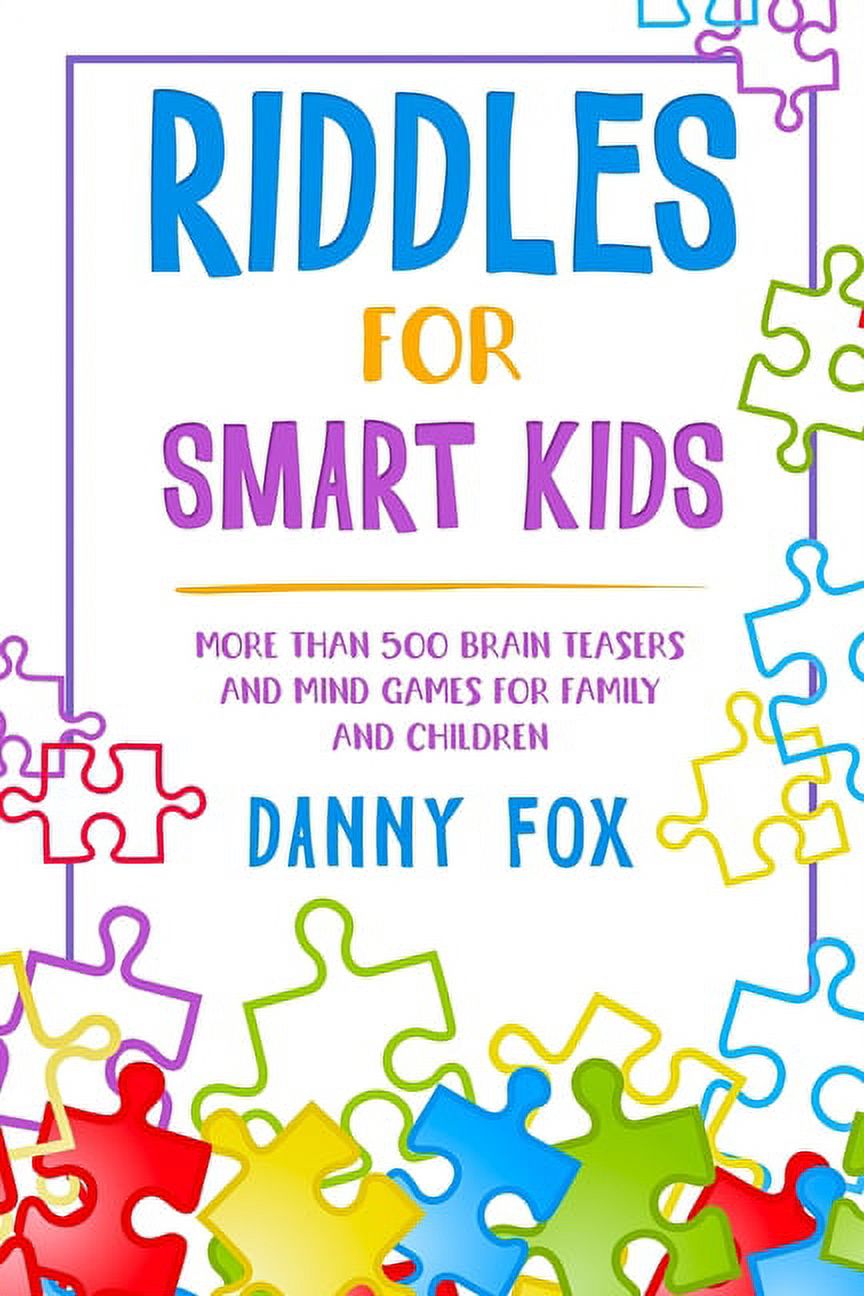 Riddles for Smart Kids: More Than 500 Brain Teasers and Mind Games for ...