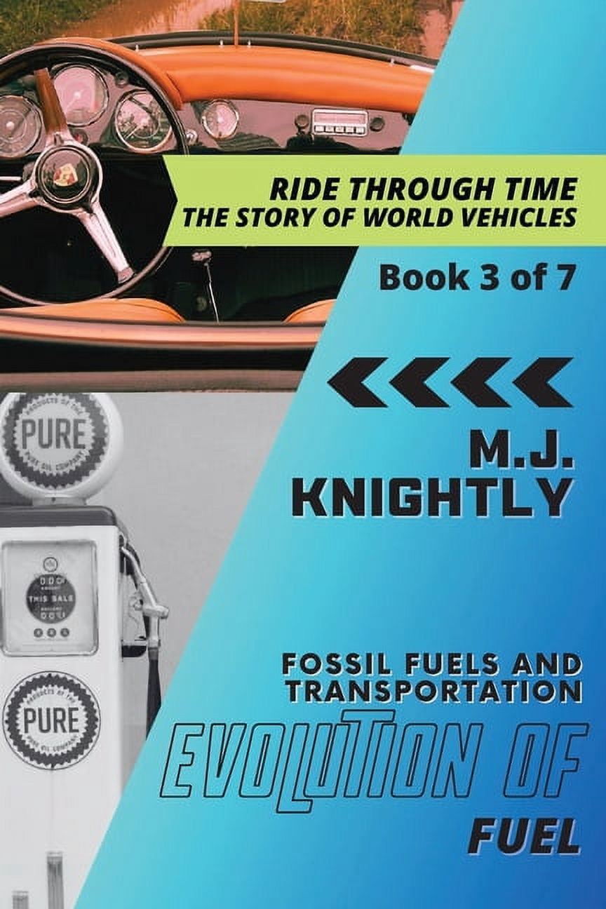 Ride Through Time: The Story of World Ve Evolution of Fuel: Oil and the ...