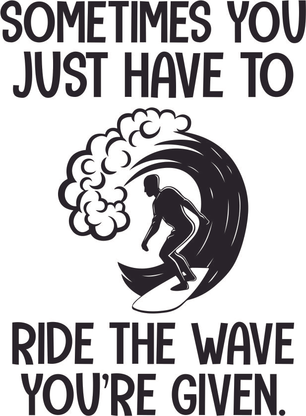 Ride The Wave You're Given Quote Water Sports Athlete Mantra Motto ...