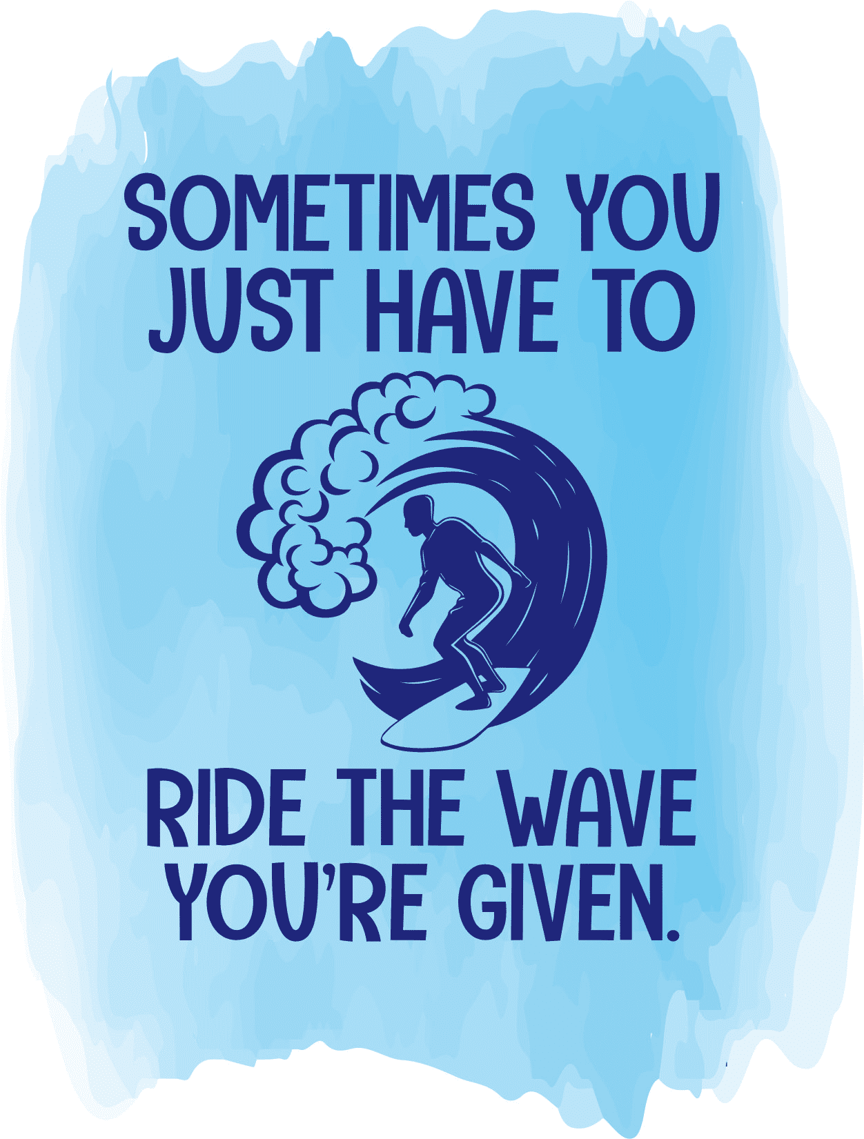 Ride The Wave You're Given Surfing Sports Athlete Sayings Quotes Mantra ...