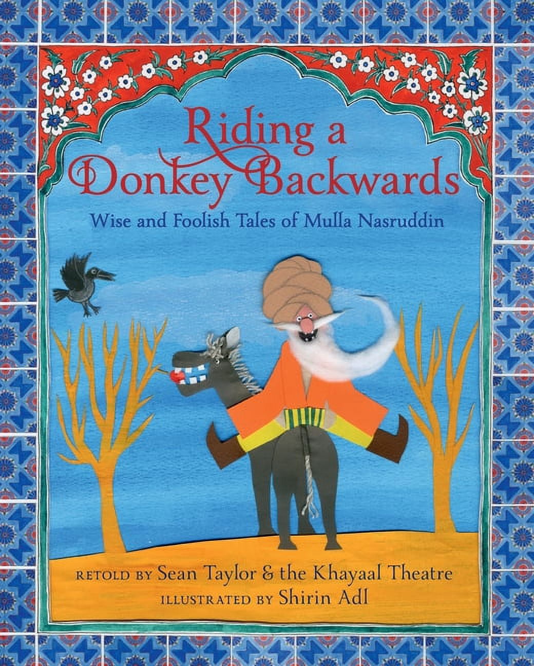Riding a Donkey Backwards: Wise and Foolish Tales of Mulla Nasruddin ...