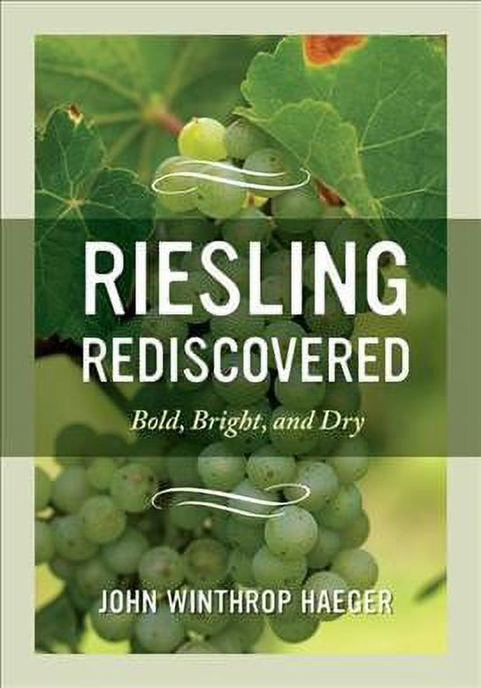 Riesling Rediscovered : Bold, Bright, and Dry (Edition 1) (Hardcover ...