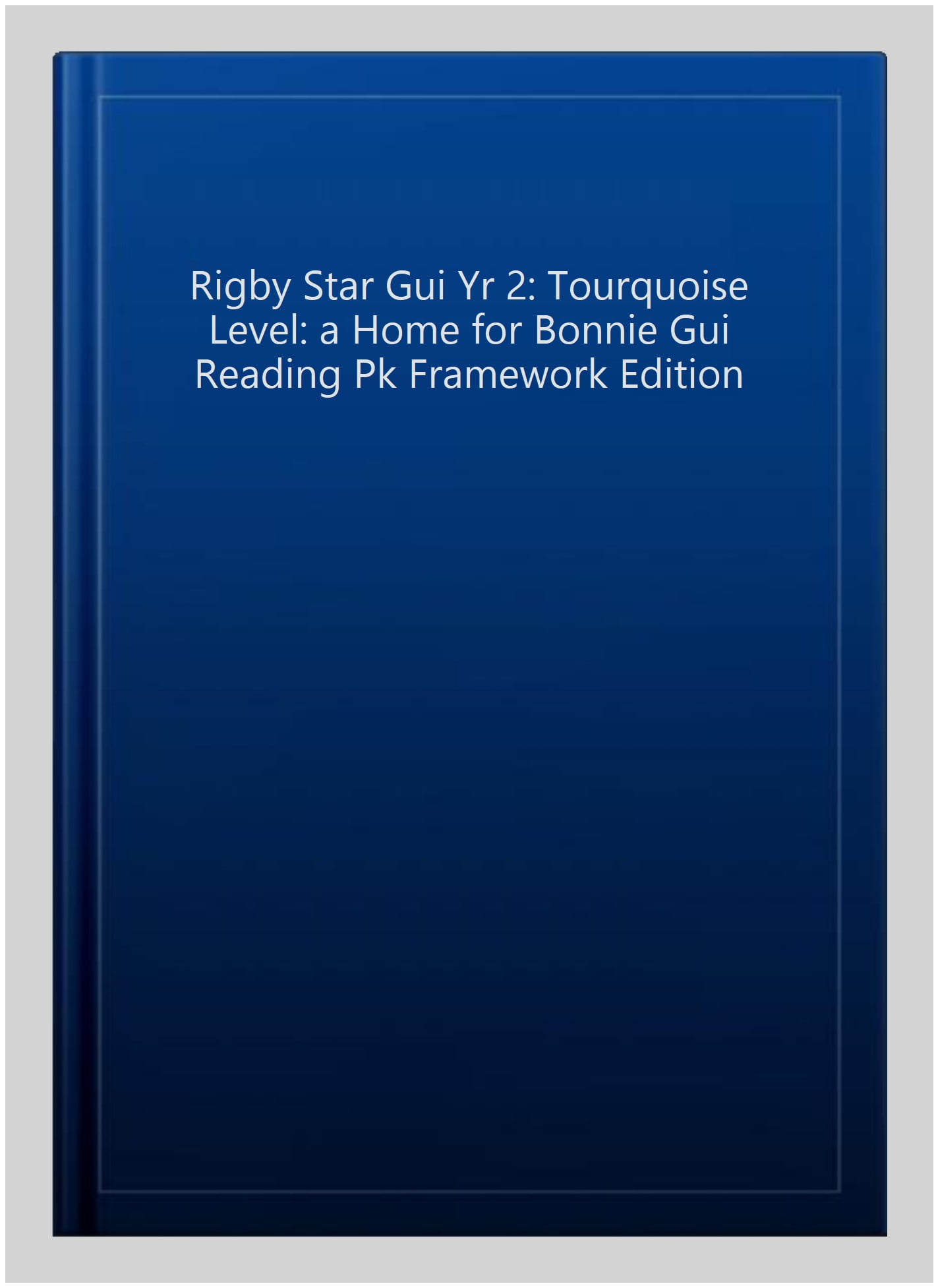 Rigby Star Gui Yr 2: Tourquoise Level: a Home for Bonnie Gui Reading Pk ...