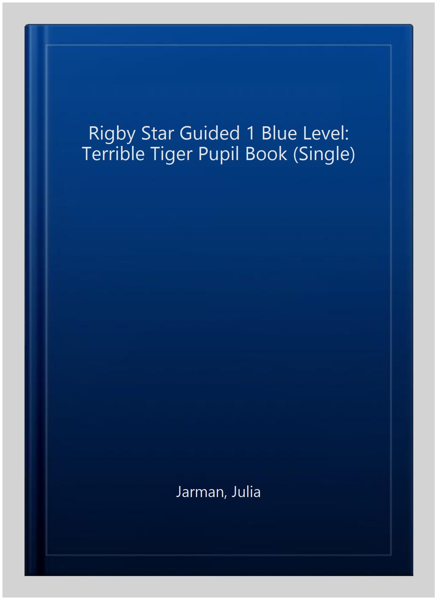 Rigby Star Guided 1 Blue Level: Terrible Tiger Pupil Book (Single ...