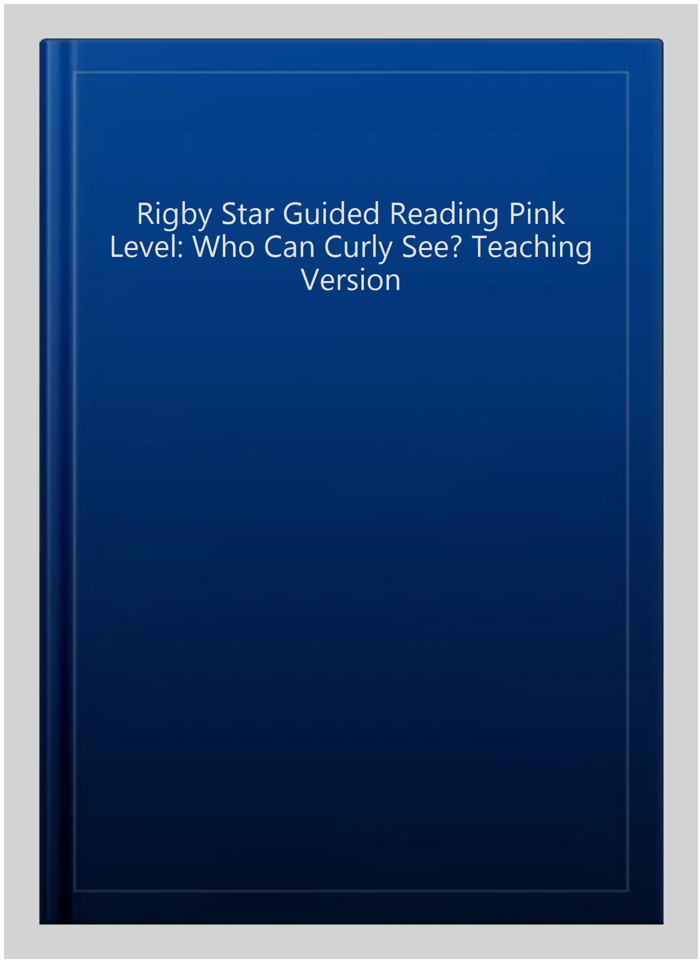 Rigby Star Guided Reading Pink Level: Who Can Curly See? Teaching ...