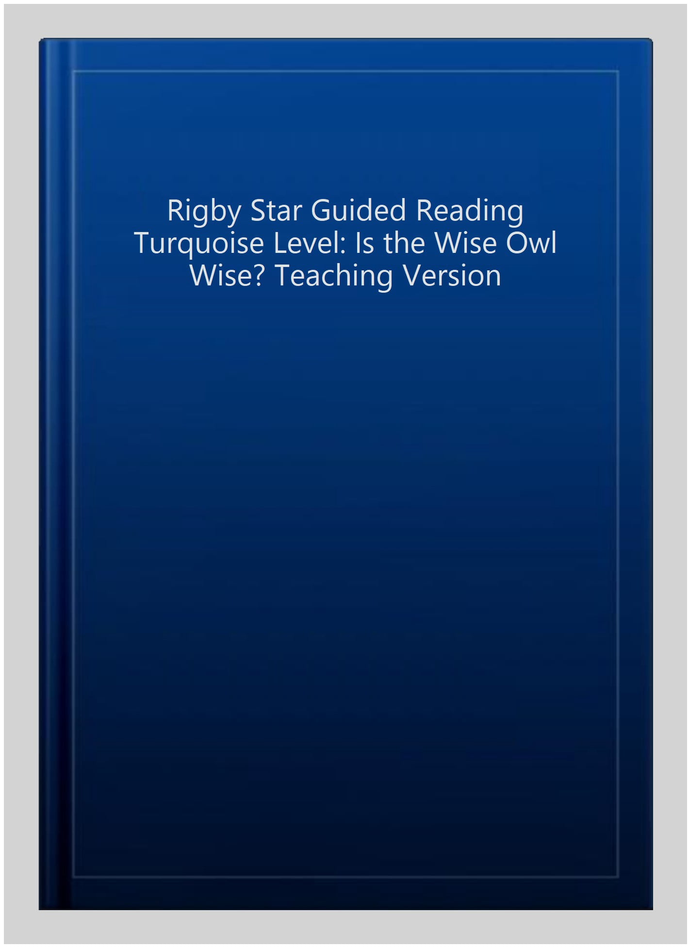 Rigby Star Guided Reading Turquoise Level: Is the Wise Owl Wise ...