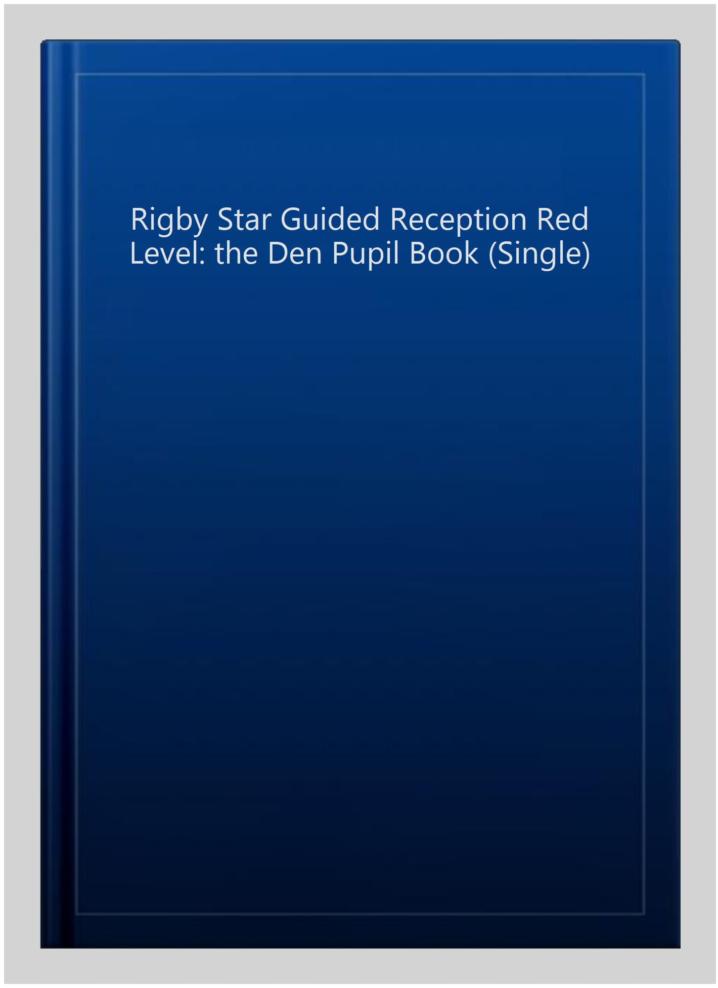 Rigby Star Guided Reception Red Level: The Den Pupil Book (s - Walmart.com