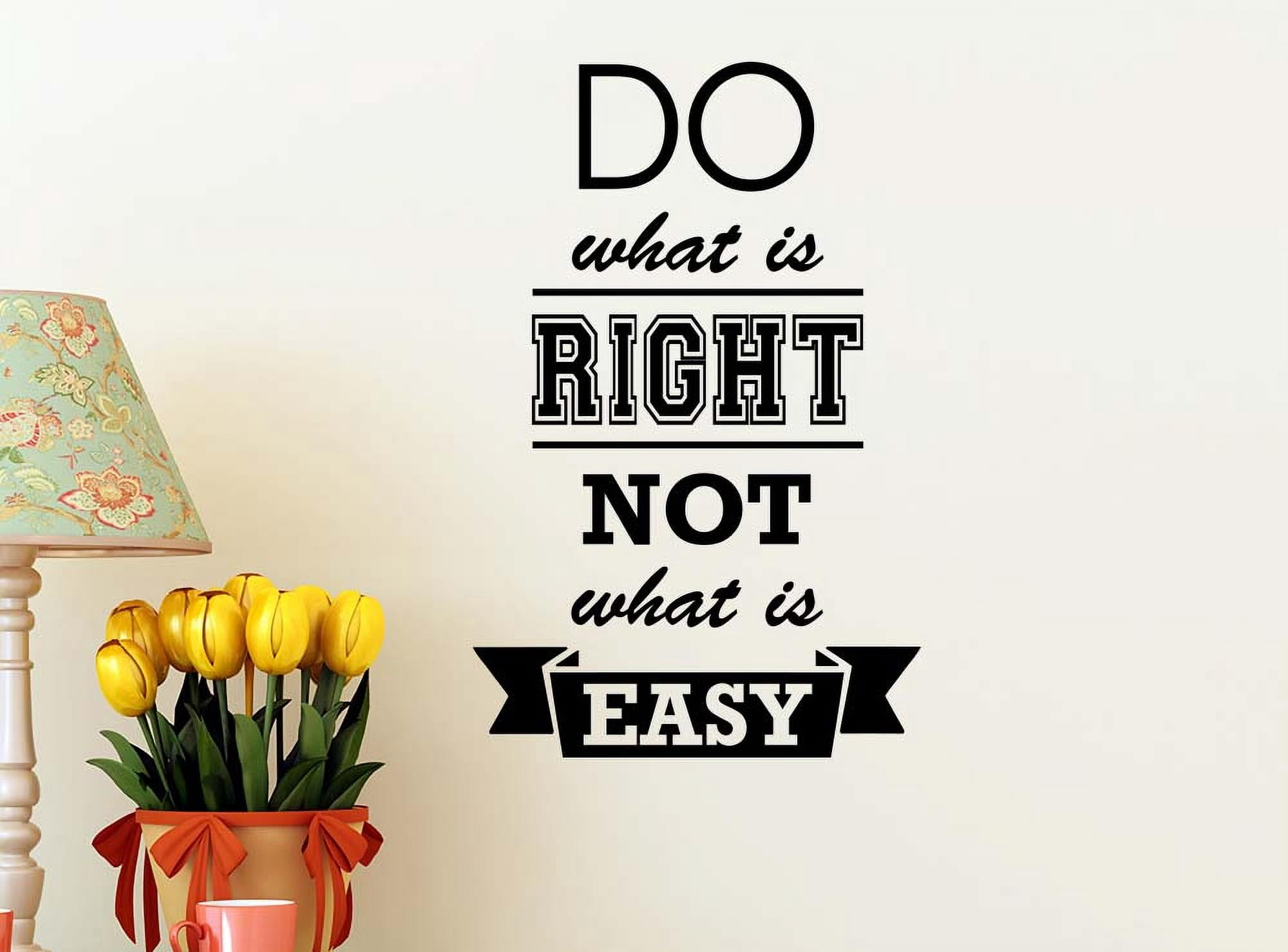 Do What is Right not What is Easy 15 X 23 Vinyl Wall Quote ...