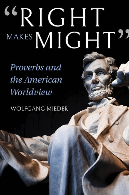 Right Makes Might: Proverbs and the American Worldview, (Hardcover ...