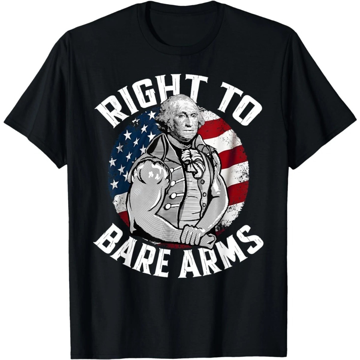 Right To Bare Arms - 4th of July Funny Gym George Washington T-Shirt ...