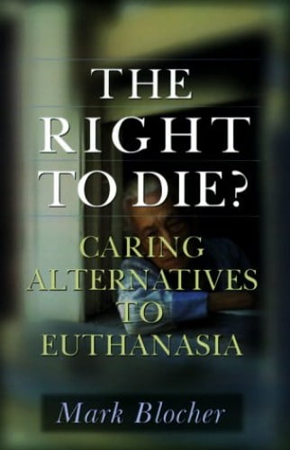 Pre-Owned Right to Die?: Caring Alternatives to Euthanasia Paperback ...