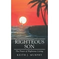 Righteous Son: The Power of Righteous Living, (Hardcover) - Walmart.com