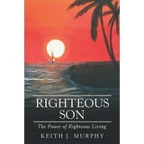 Righteous Son: The Power of Righteous Living, (Paperback) - Walmart.com