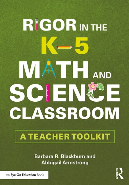 Rigor in the K-5 Math and Science Classroom: A Teacher Toolkit ...
