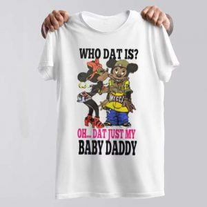 Rihanna, Who Dat Is? That’s Just My Baby Daddy T-Shirt - Walmart.com