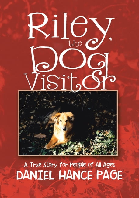 Riley, the Dog Visitor: A True Story for People of All Ages (Paperback ...