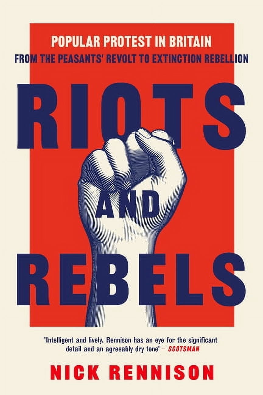 Riots and Rebels: Popular Protest in Britain from the Peasants' Revolt ...