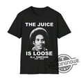 Rip Oj Simpson The Juice Is Loose Shirt Rip Oj Simpson Shirt Oj Simpson Dead Free Oj Simpson