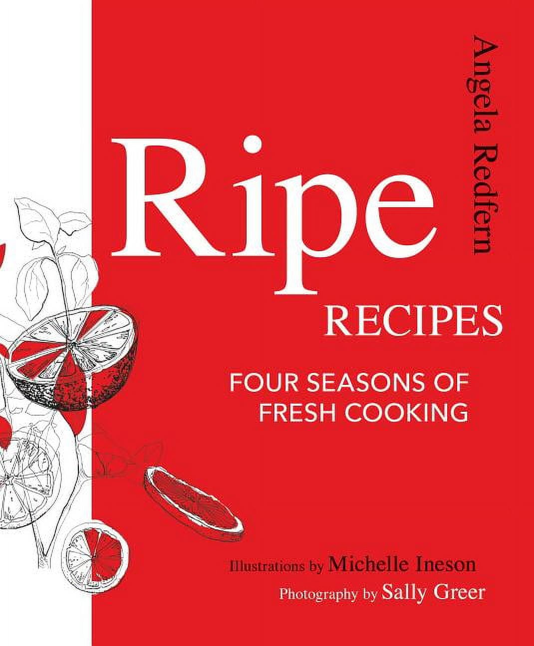 Ripe Recipes: Four Seasons of Fresh Cooking, (Hardcover) - Walmart ...