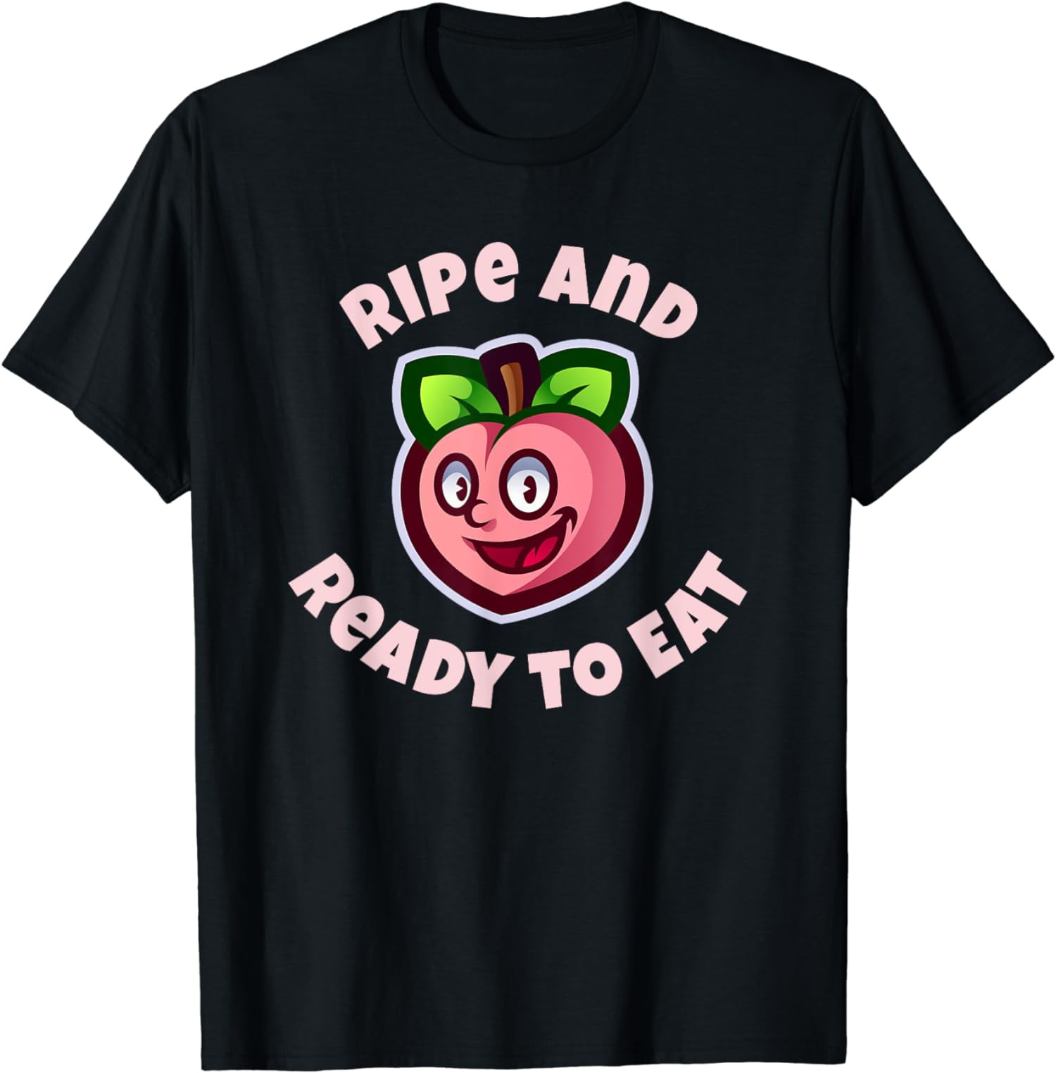 Ripe and Ready to Eat Peach T-Shirt - Walmart.com
