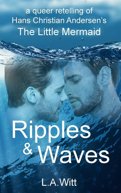Ripples & Waves: A Queer Retelling of Hans Christian Andersen's The ...