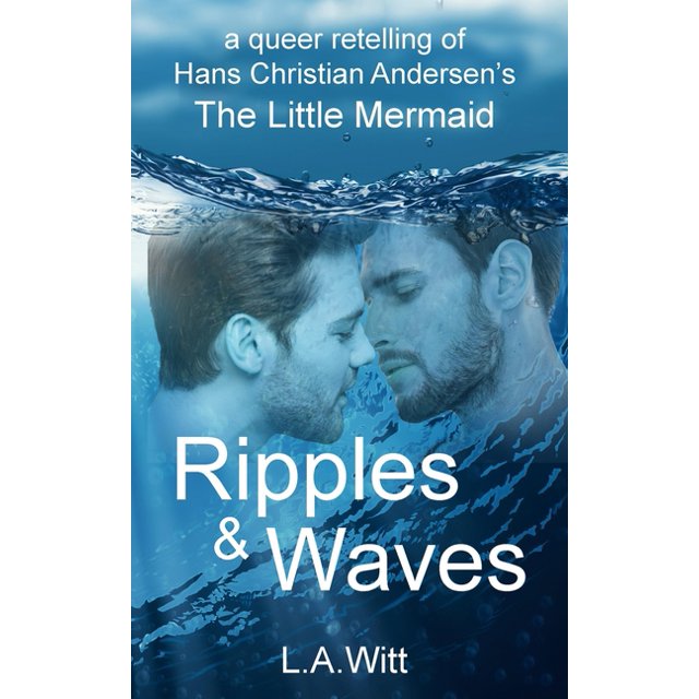 Ripples & Waves: A Queer Retelling of Hans Christian Andersen's The ...