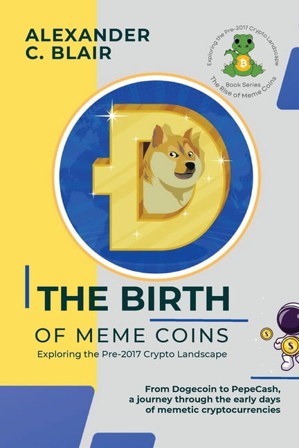 The Rise of Meme Coins: Exploring the Pr The Birth of Meme Coins: From ...