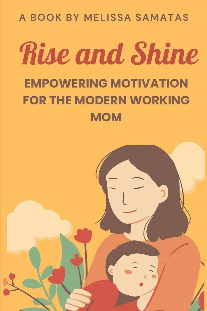 Rise and Shine: Empowering Motivation for the Modern Working Mom ...