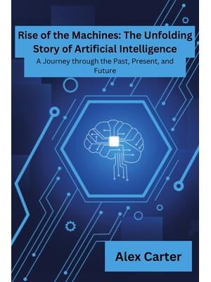 Rise of Machines : A Journey Through The Past, Present and Future ...