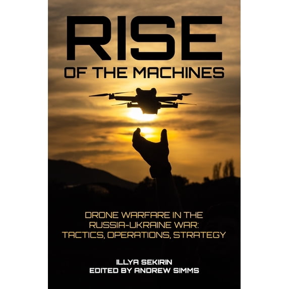 Rise of the Machines: Drone Warfare in the Russia-Ukraine War - Tactics ...