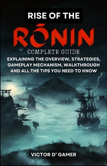Rise of the Ronin Complete Guide: Explaining the Overview, Strategies ...