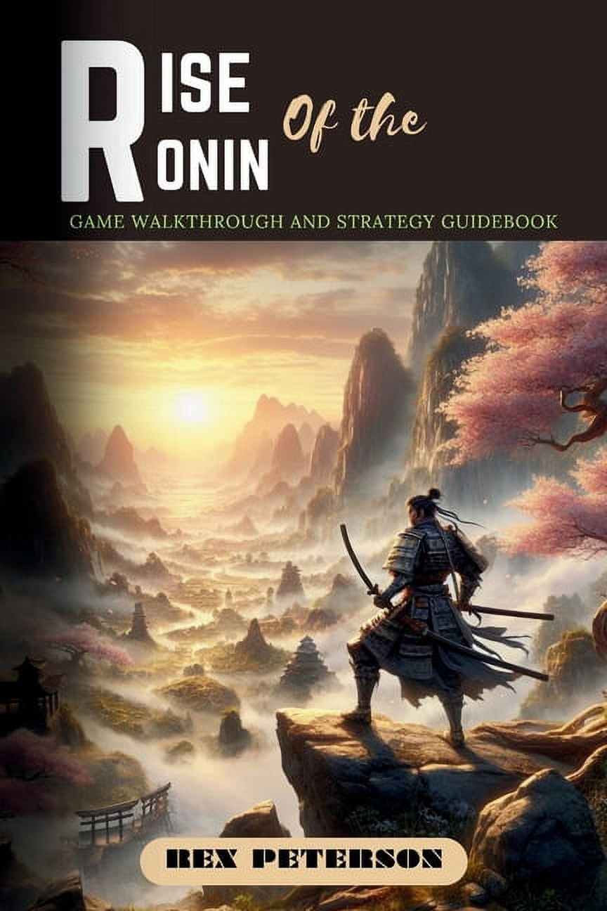 Rise of the Ronin: Game Walkthrough and Strategy Guidebook, (Paperback ...