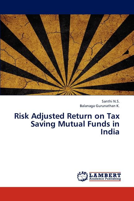 Risk Adjusted Return on Tax Saving Mutual Funds in India (Paperback ...