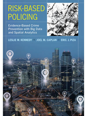 Risk-Based Policing : Evidence-Based Crime Prevention with Big Data and ...