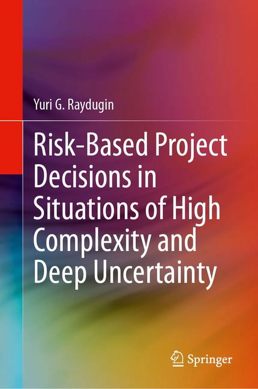 Risk-Based Project Decisions in Situations of High Complexity and Deep ...