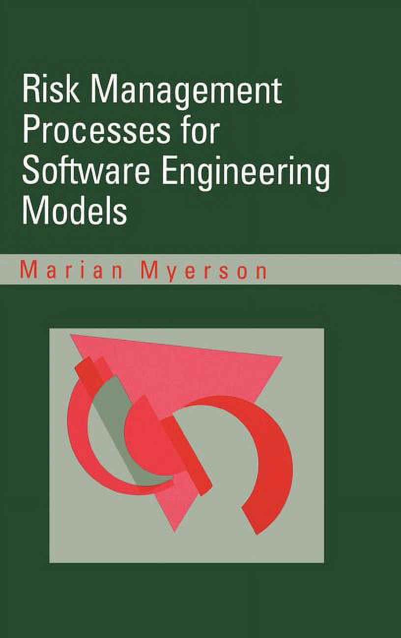 Risk Management Processes for Software Engineering Models (Computer Science Library) - Myerson ...