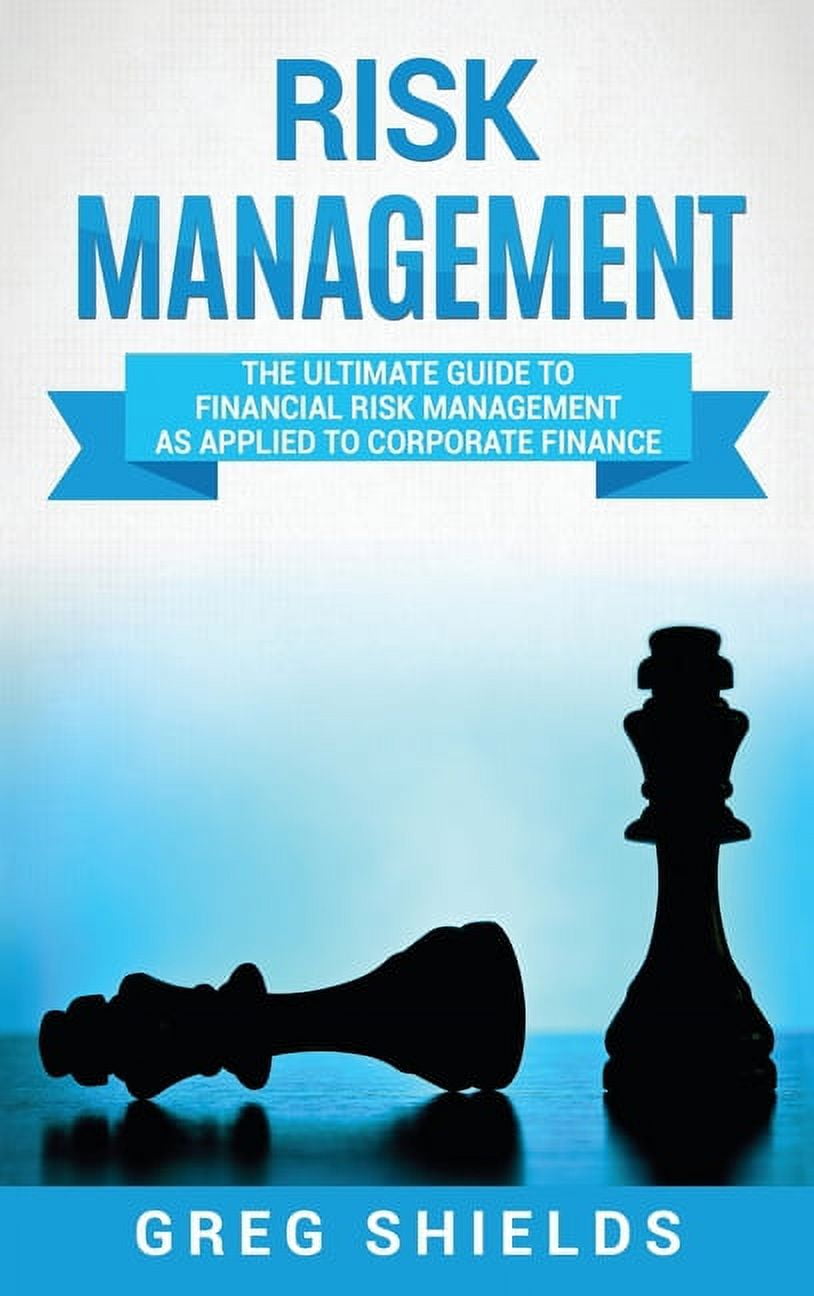Risk Management: The Ultimate Guide to Financial Risk Management as ...