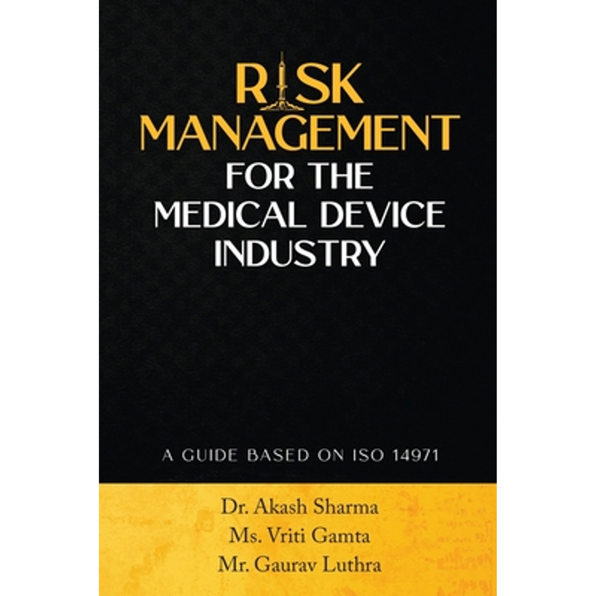 Risk Management for the Medical Device Industry: A Guide Based on ISO ...