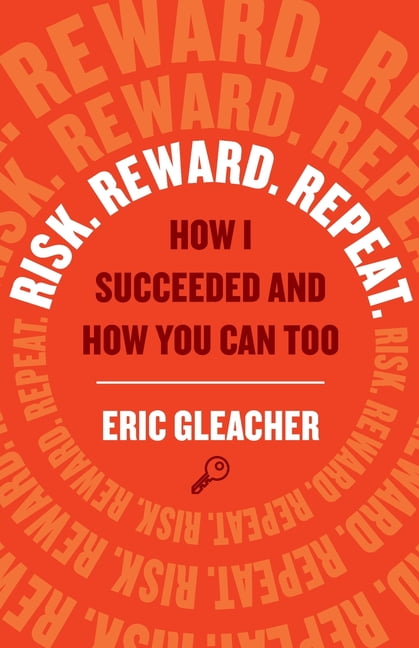 Risk. Reward. Repeat.: How I Succeeded and How You Can Too (Paperback ...