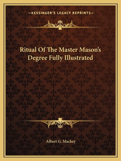 Ritual Of The Master Mason's Degree Fully Illustrated, (Paperback ...