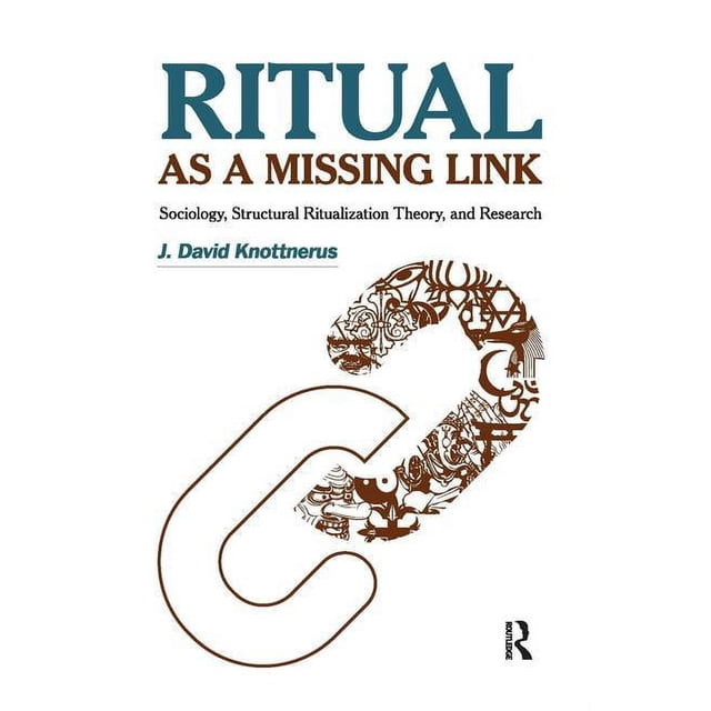 Ritual as a Missing Link: Sociology, Structural Ritualization Theory ...