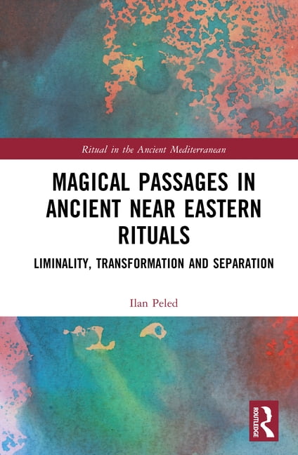 Ritual in the Ancient Mediterranean Magical Passages in Ancient Near ...