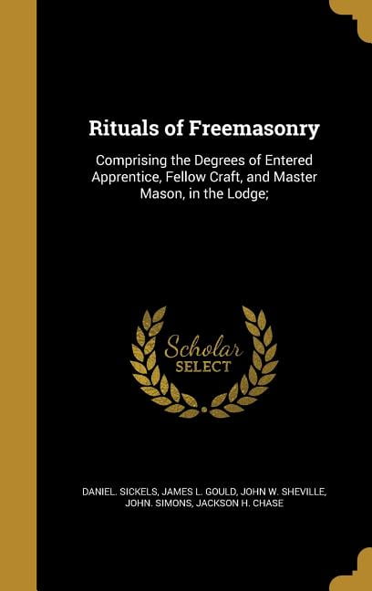 Rituals of Freemasonry: Comprising the Degrees of Entered Apprentice ...