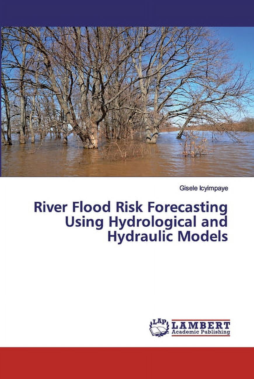 River Flood Risk Forecasting Using Hydrological and Hydraulic Models ...