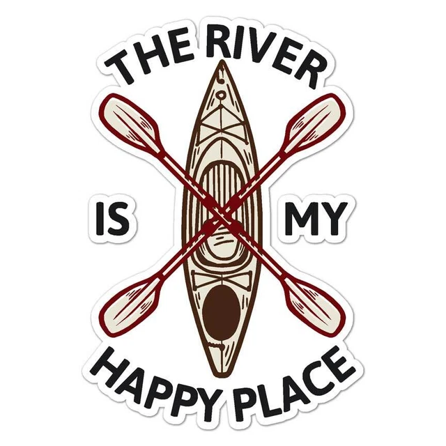 River Happy Place Kayak Sticker Indoor Outdoor Phone Decal Water Bottle ...
