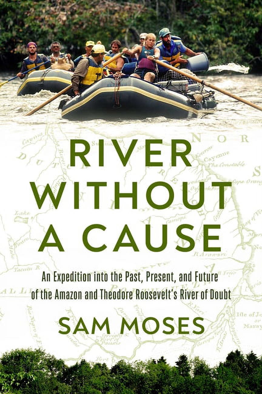 River Without a Cause: An Expedition Through the Past, Present and ...