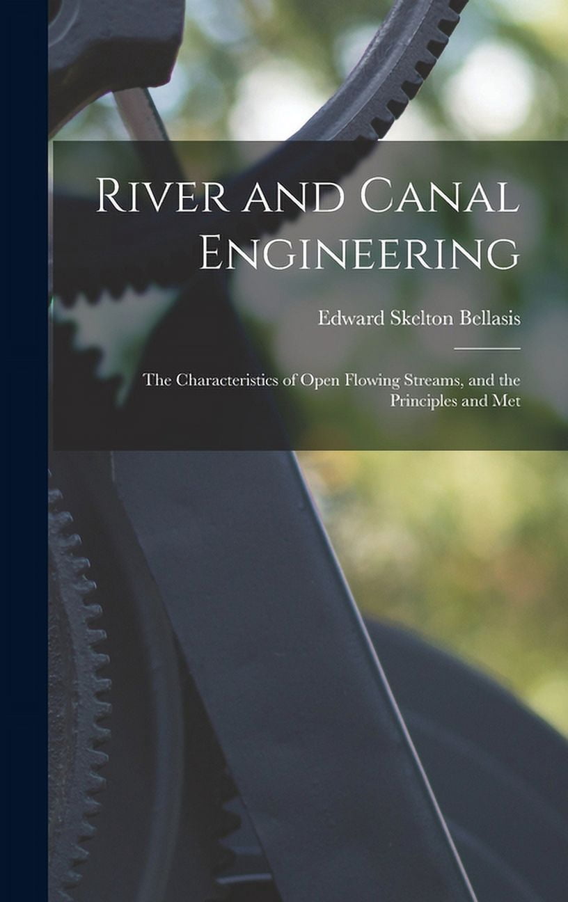 River and Canal Engineering: The Characteristics of Open Flowing ...