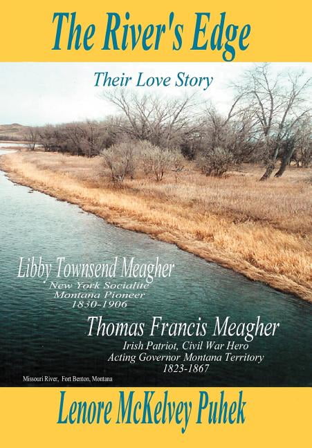River's Edge : Libby Townsend Meagher and Thomas Francis Meagher Their ...